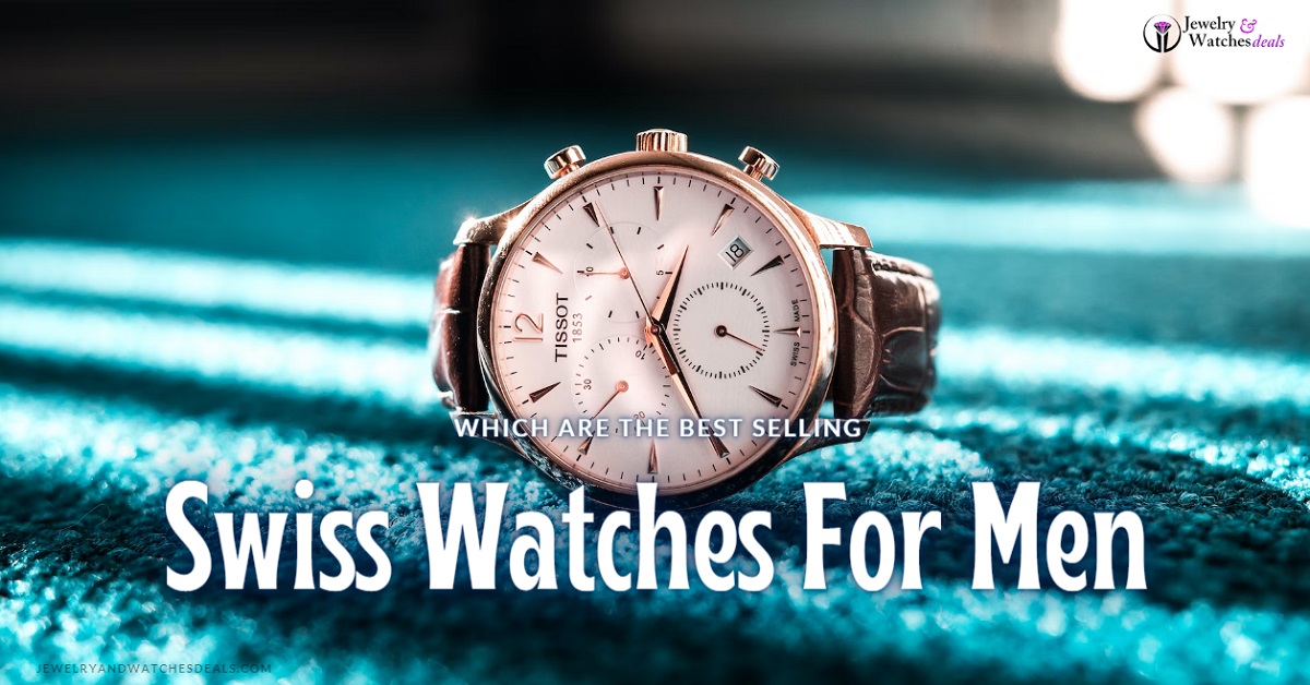 Which Are The Best Selling Swiss Watches For Men? - Jewelry and Watches ...